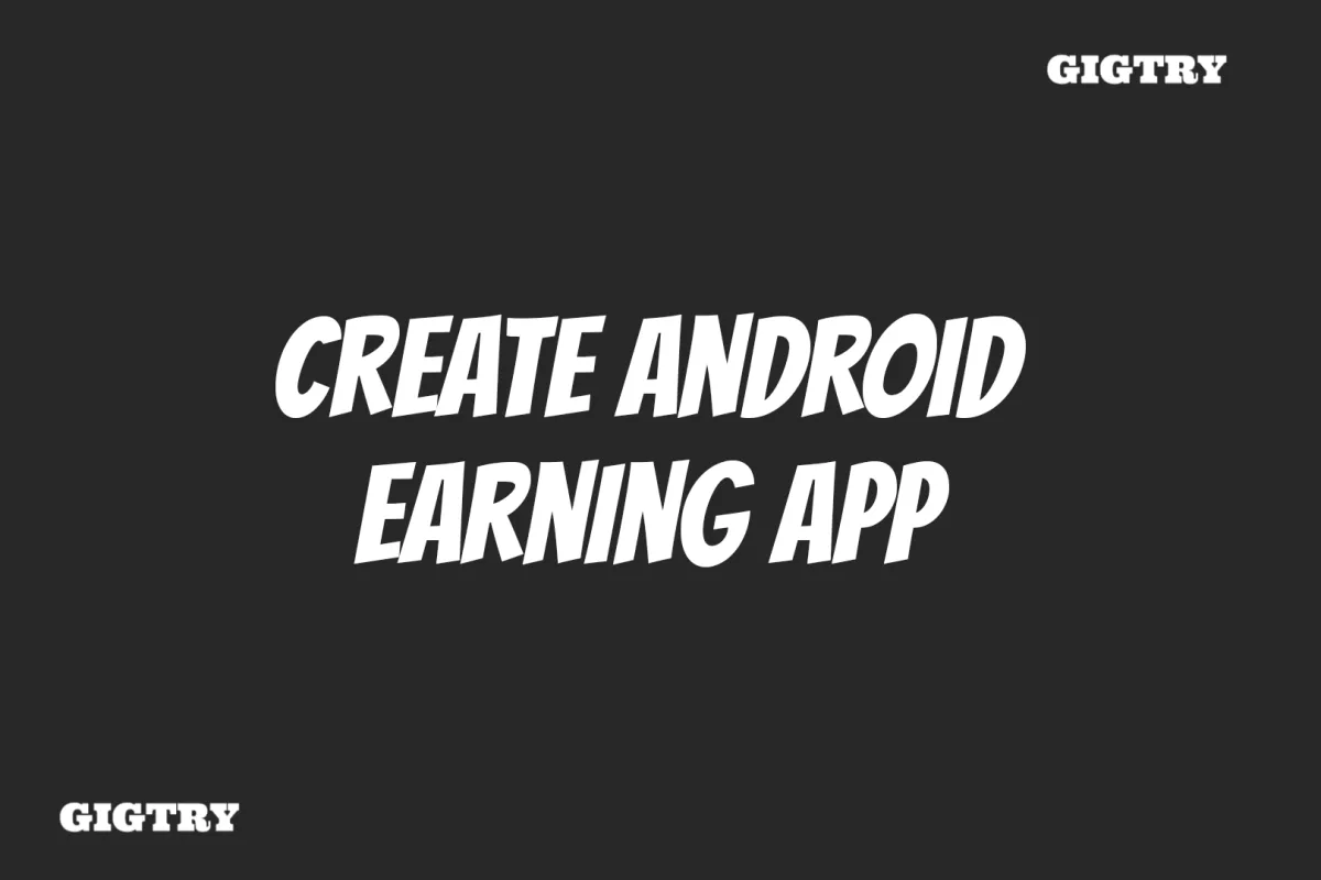 build android earning application using kodular | GigTry